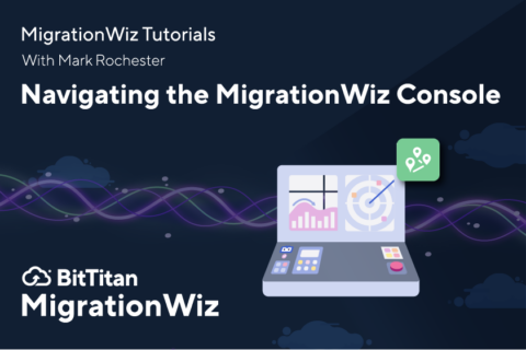 Navigating the MigrationWiz Console - BitTitan MigrationWiz