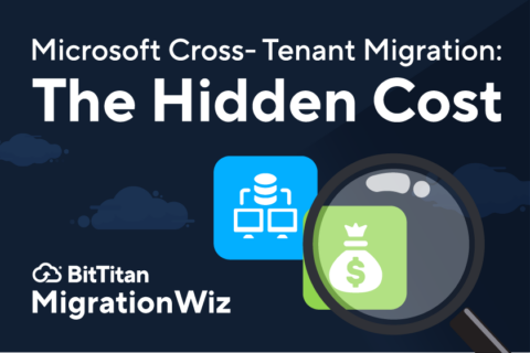 Microsoft Cross- Tenant Migration: The Hidden Cost - BitTitan MigrationWiz
