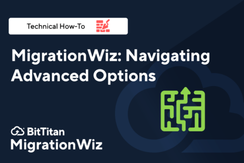 MigrationWiz Advanced Options - BitTitan MigrationWiz
