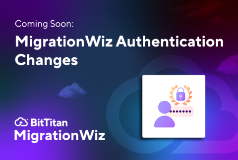 Coming Soon: MigrationWiz Authentication Changes - BitTitan MigrationWiz